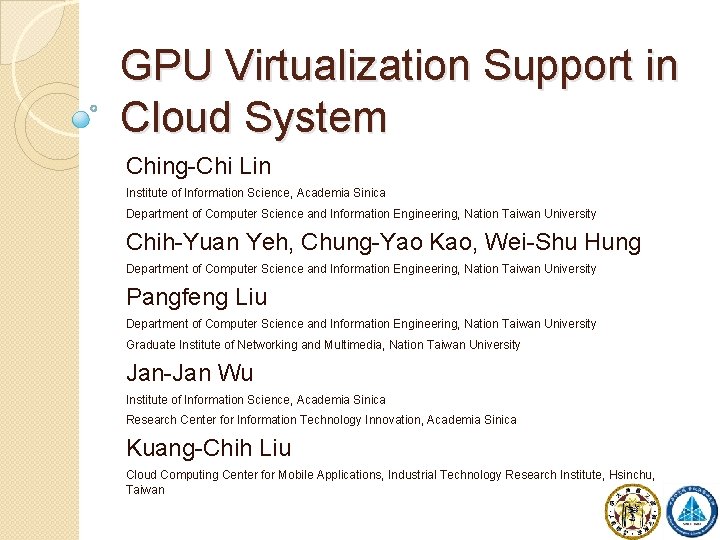 GPU Virtualization Support in Cloud System ChingChi Lin