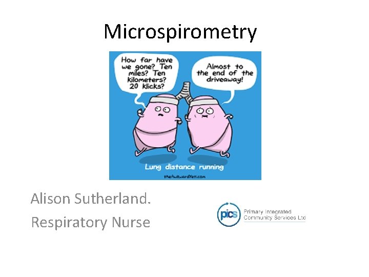 Microspirometry Alison Sutherland Respiratory Nurse What is it