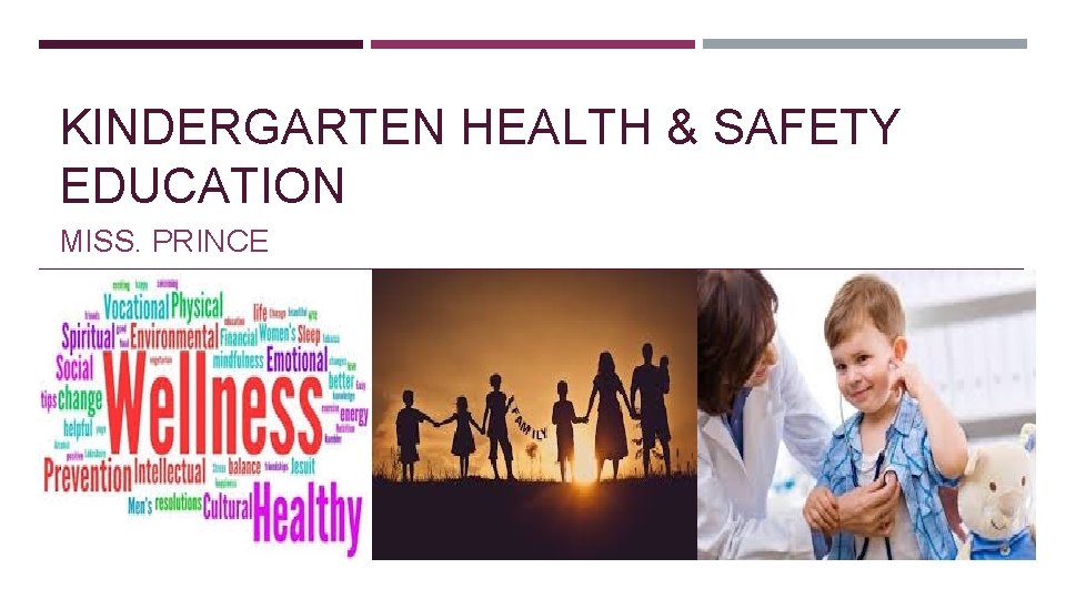KINDERGARTEN HEALTH SAFETY EDUCATION MISS PRINCE OBJECTIVES Students