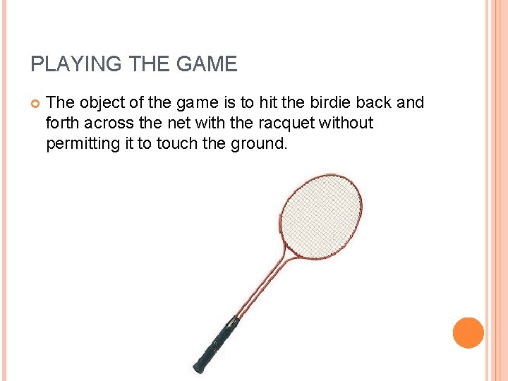 BADMINTON WHAT IS BADMINTON A racquet sport Many