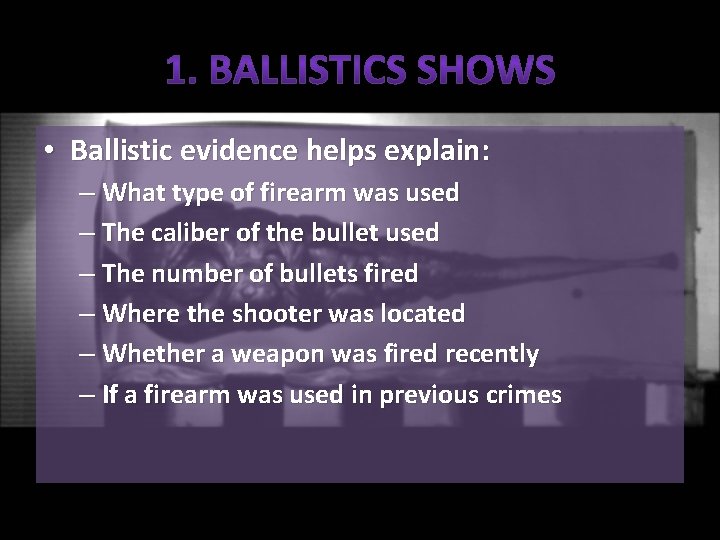 Ballistic evidence helps explain What type of firearm
