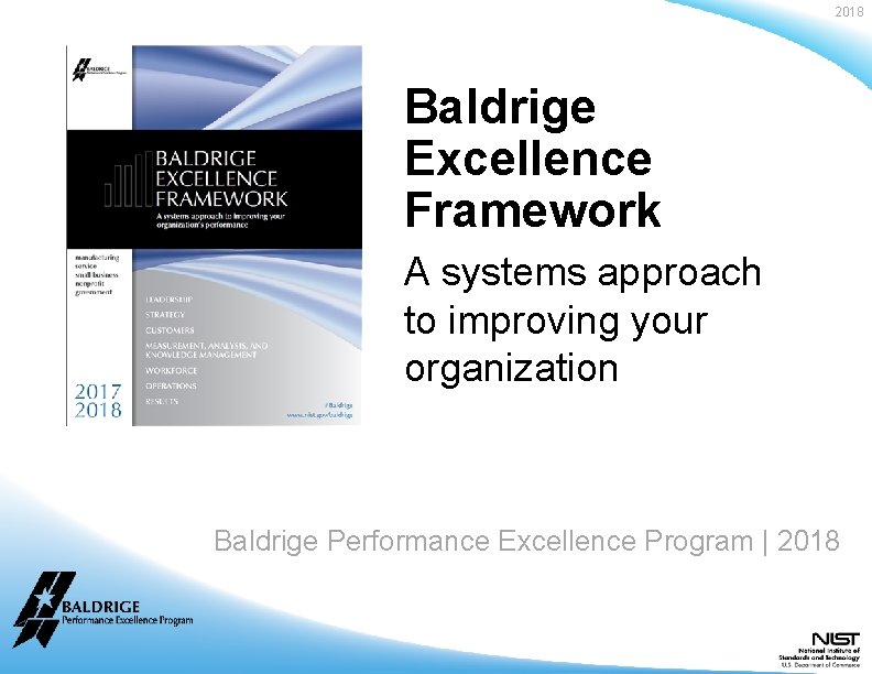 2018 Baldrige Excellence Framework A systems approach to