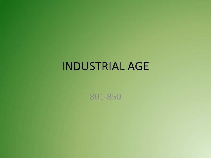 INDUSTRIAL AGE 801 850 The second major wave