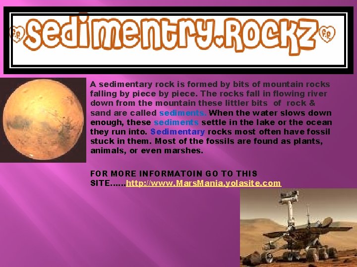 A sedimentary rock is formed by bits of