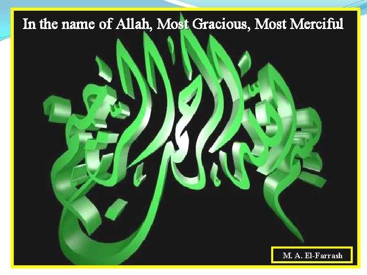 In the name of Allah Most Gracious Most