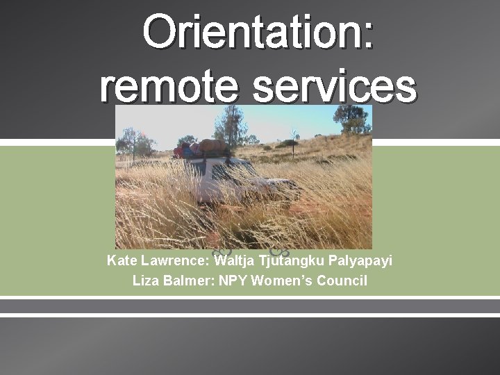 Orientation remote services Kate Lawrence Waltja Tjutangku Palyapayi