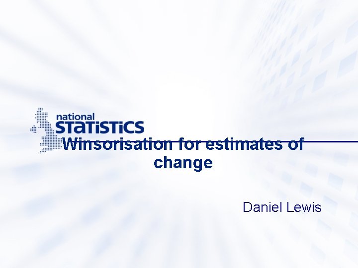 Winsorisation for estimates of change Daniel Lewis Overview