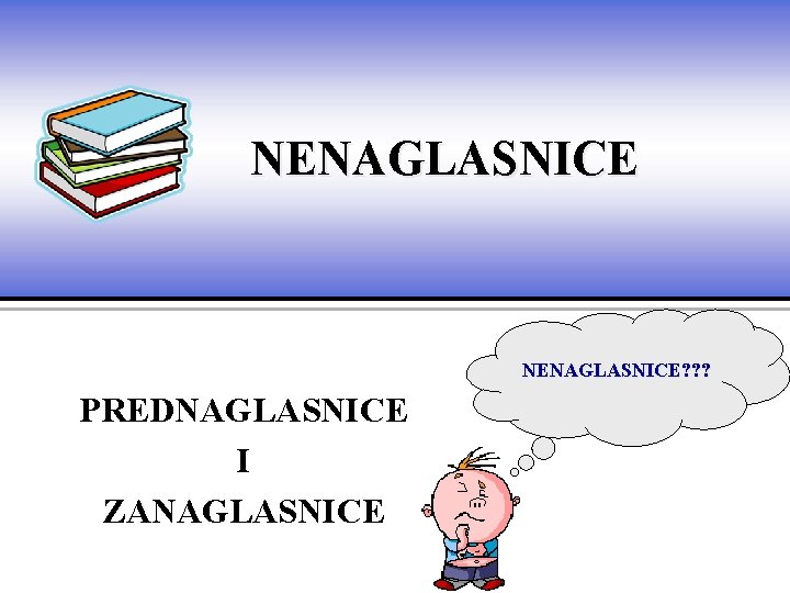 NENAGLASNICE PREDNAGLASNICE I ZANAGLASNICE VRSTE NENAGLASNICA ...