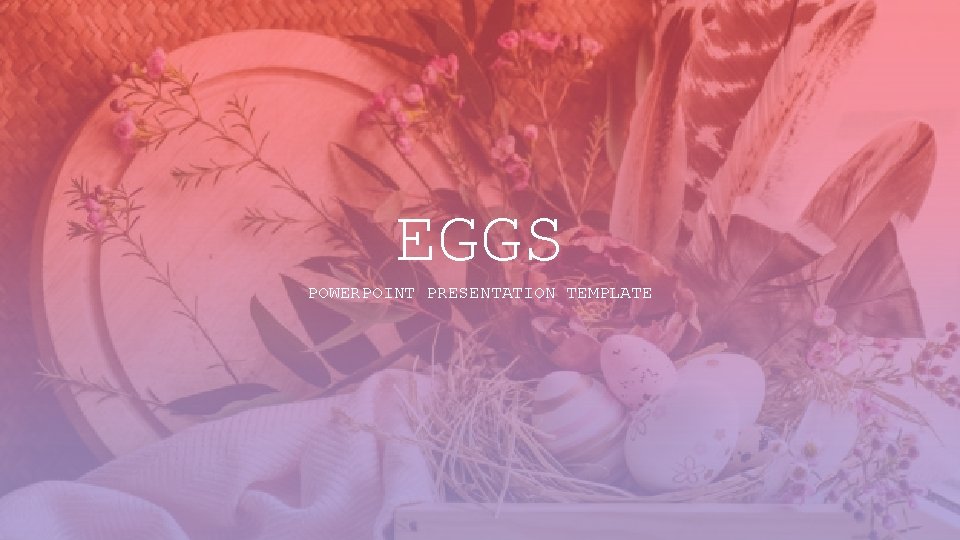 EGGS POWERPOINT PRESENTATION TEMPLATE WELCOME M e s