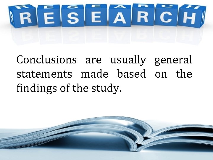Writing Conclusions are usually general statements made based