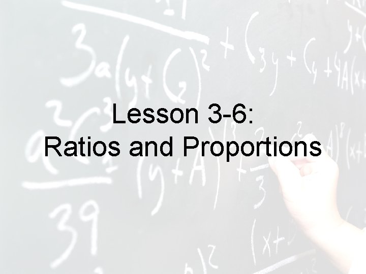 Lesson 3 6 Ratios and Proportions Objectives I