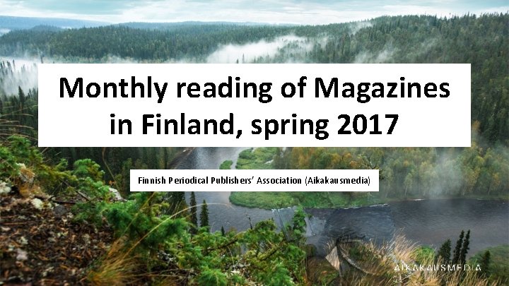 Monthly reading of Magazines in Finland spring 2017