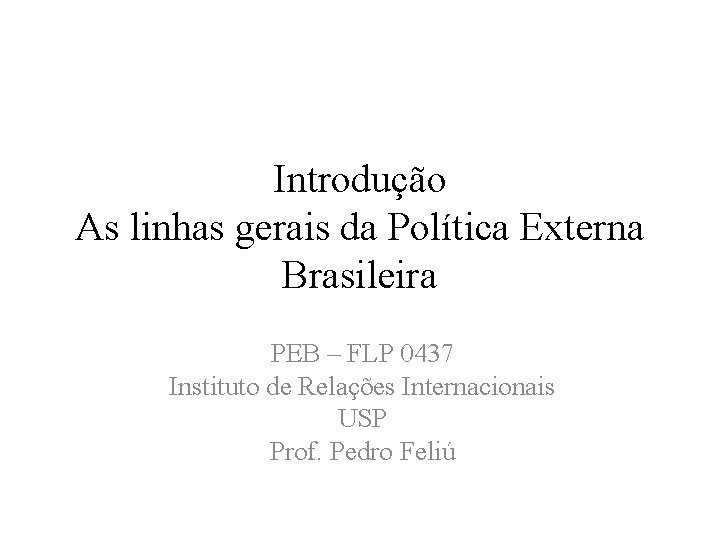 Introduo As linhas gerais da Poltica Externa Brasileira