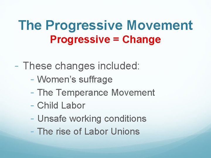 The Progressive Movement Progressive Change These changes included