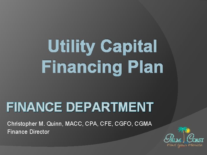 Utility Capital Financing Plan FINANCE DEPARTMENT Christopher M