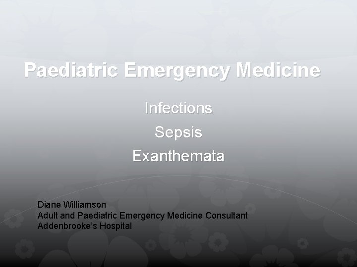 Paediatric Emergency Medicine Infections Sepsis Exanthemata Diane ...