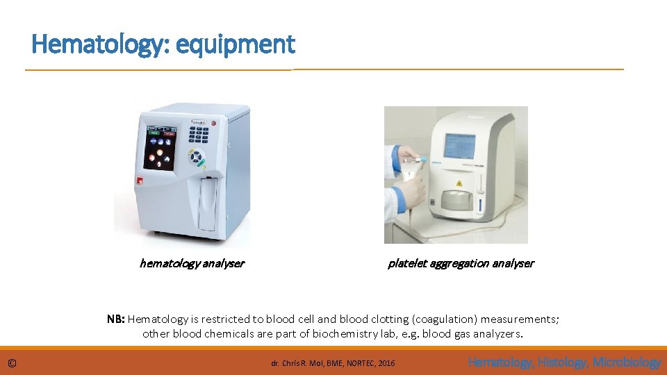Hematology Histology Microbiology equipment o o o principles
