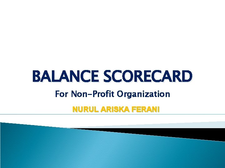 BALANCE SCORECARD For NonProfit Organization NURUL ARISKA FERANI