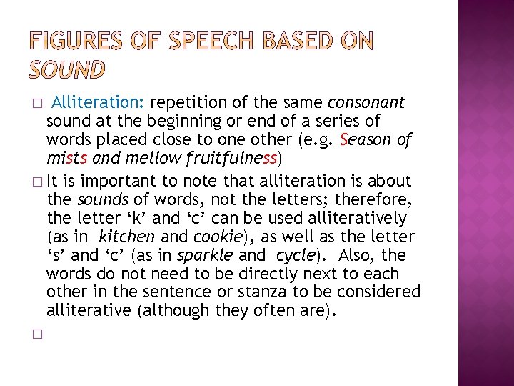 Alliteration repetition of the same consonant sound at