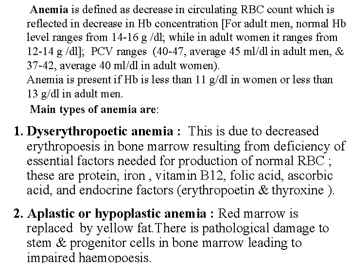 Classification of anemias Anemia is defined as decrease