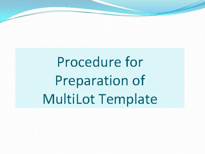 Procedure for Preparation of Multi Lot Template For