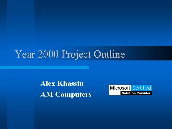 Year 2000 Project Outline Alex Khassin AM Computers
