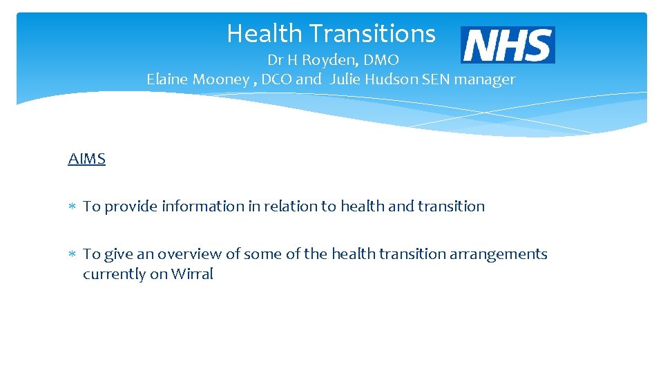Health Transitions Dr H Royden DMO Elaine Mooney