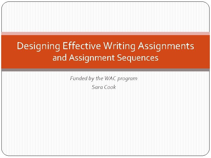 Designing Effective Writing Assignments and Assignment Sequences Funded