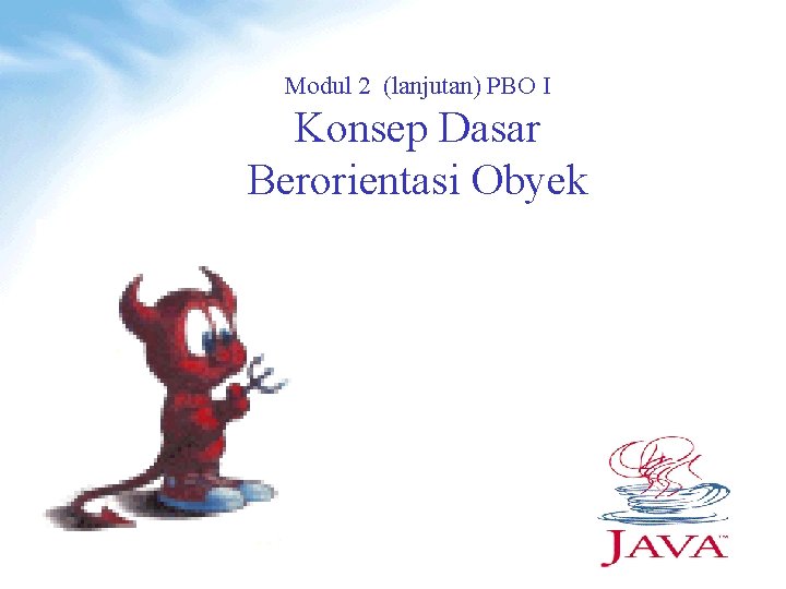 Modul 2 lanjutan PBO I Konsep Dasar Berorientasi