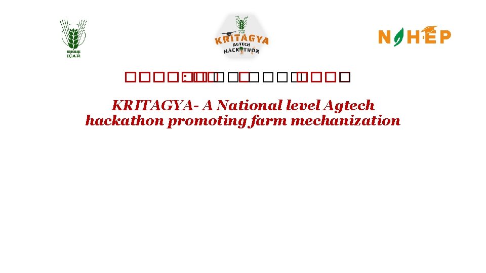 KRITAGYA A National level Agtech hackathon promoting farm