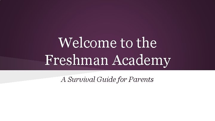 Welcome to the Freshman Academy A Survival Guide