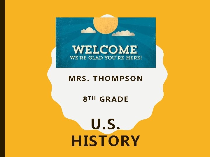MRS THOMPSON 8 TH GRADE U S HISTORY