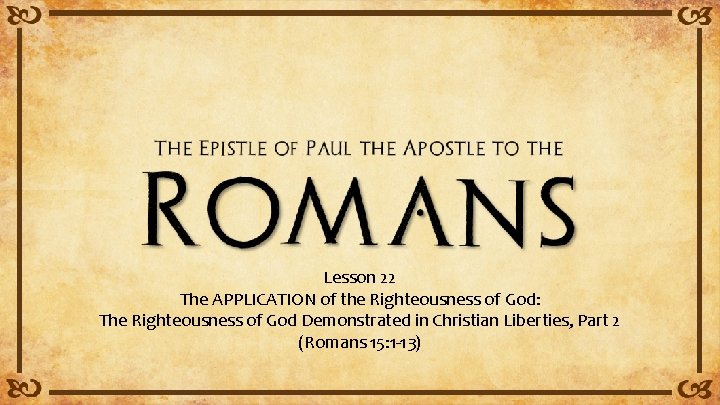 Lesson 22 The APPLICATION of the Righteousness of