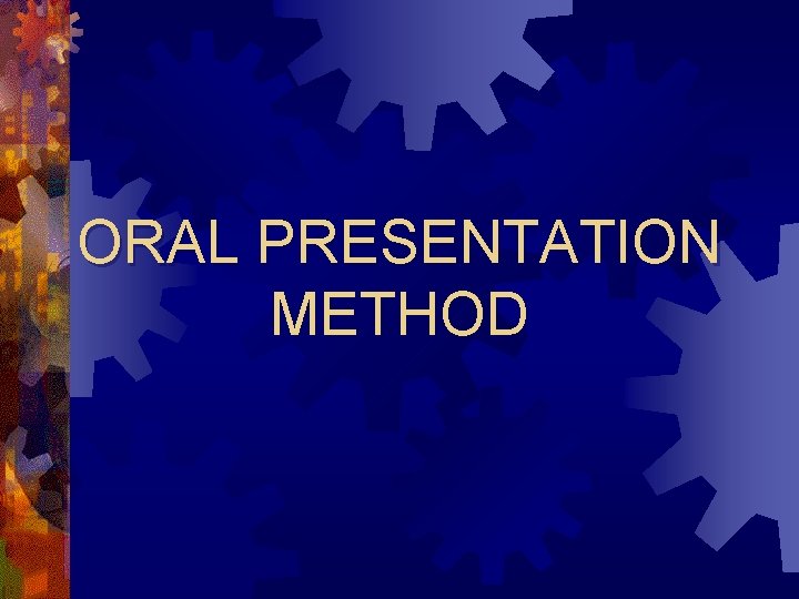 ORAL PRESENTATION METHOD CONTENTS 1 How To Make