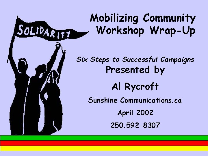 Mobilizing Community Workshop Six Steps to Successful Campaigns