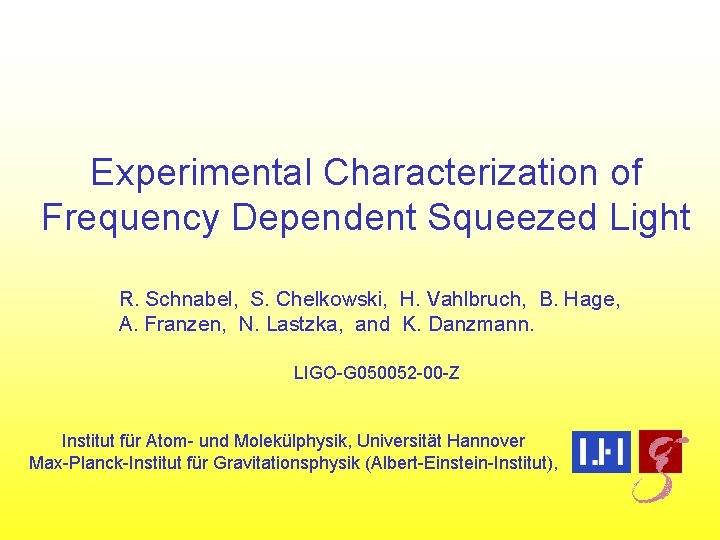 Experimental Characterization of Frequency Dependent Squeezed Light R