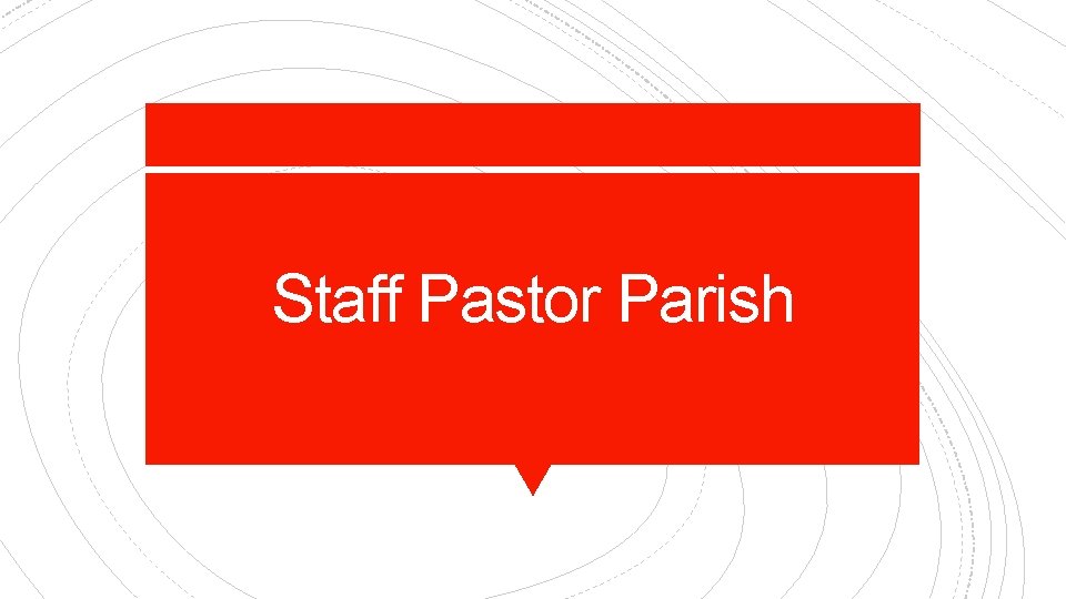 Staff Pastor Parish Structure Purpose Lineup Evaluation Recruitment