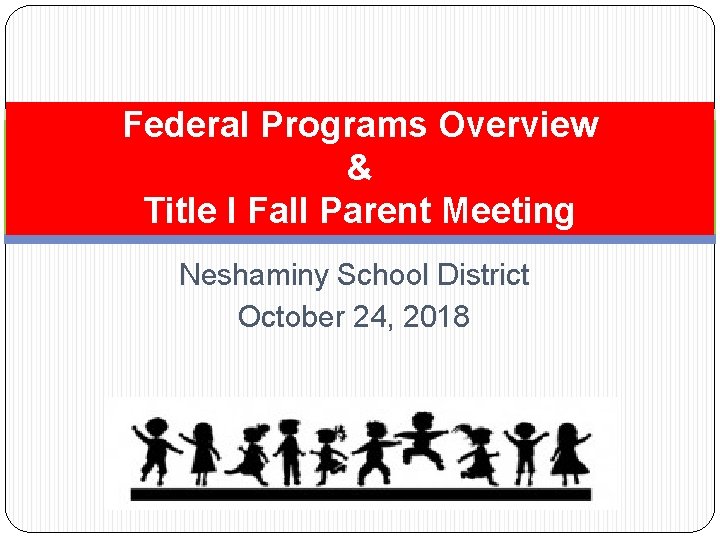 Federal Programs Overview Title I Fall Parent Meeting