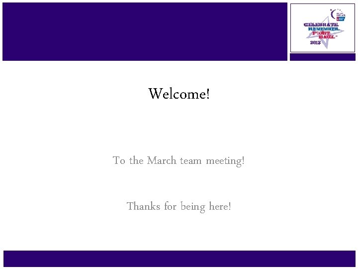 Welcome To the March team meeting Thanks for