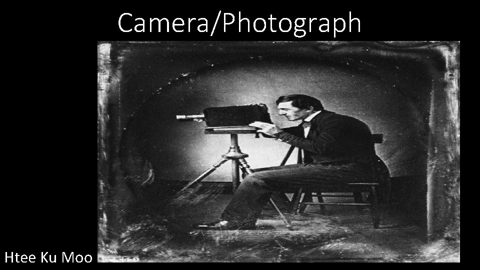 CameraPhotograph Htee Ku Moo First Invented The Camera