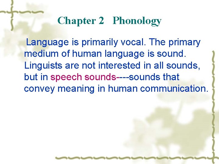 Chapter 2 Phonology Language is primarily vocal The