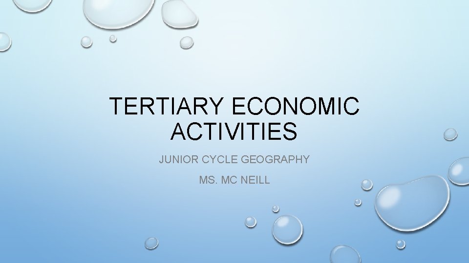 TERTIARY ECONOMIC ACTIVITIES JUNIOR CYCLE GEOGRAPHY MS MC