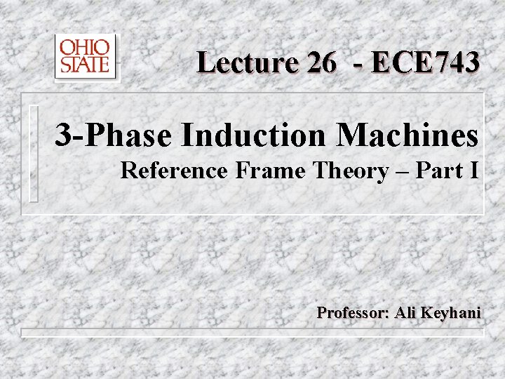 Lecture 26 ECE 743 3 Phase Induction Machines