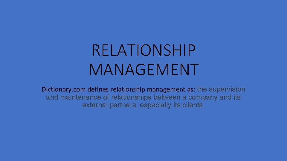 RELATIONSHIP MANAGEMENT Dictionary com defines relationship management as