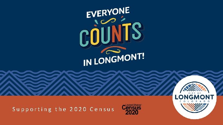 Supporting the 2020 Census LONGMONT OVERVIEW 96 192