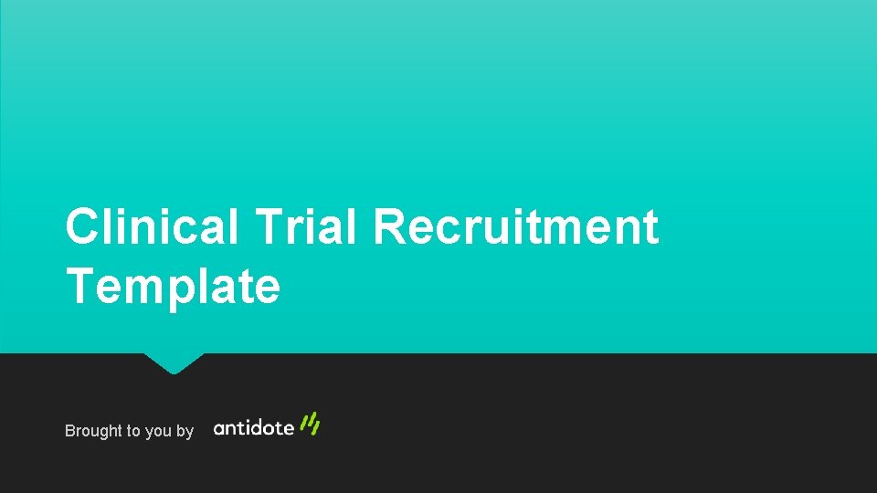 Clinical Trial Recruitment Template Brought to you by