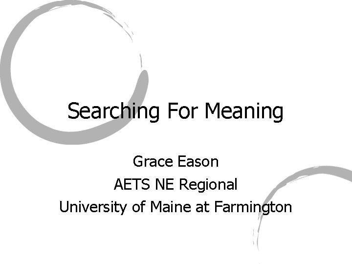Searching For Meaning Grace Eason AETS NE Regional