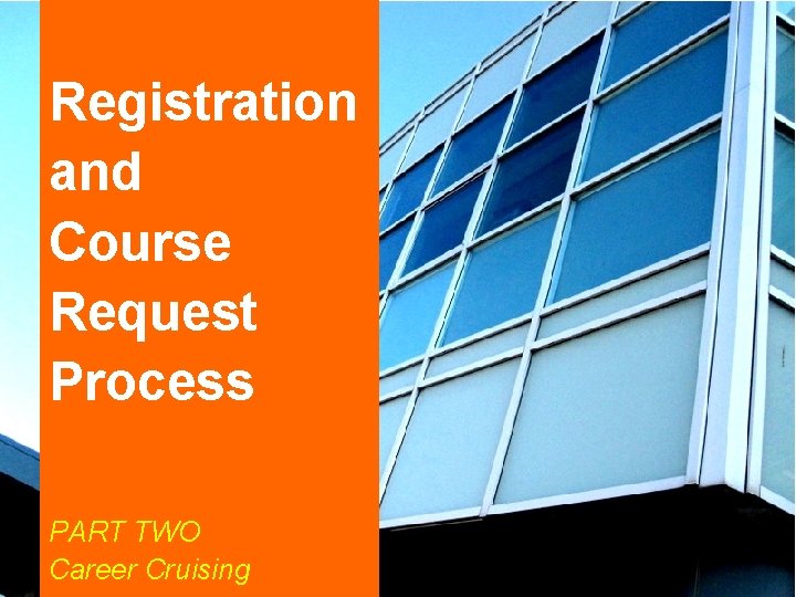 Registration and Course Request Process PART TWO Career