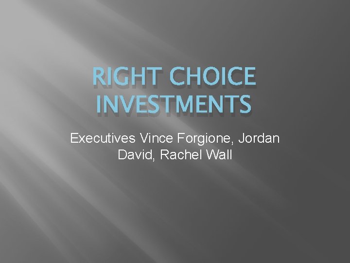 RIGHT CHOICE INVESTMENTS Executives Vince Forgione Jordan David