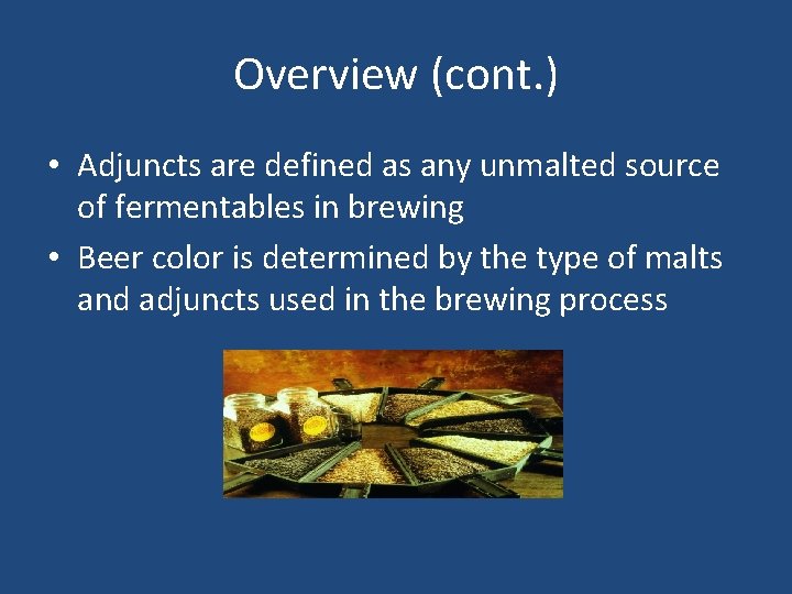 Barley and the Malting Process Overview The purpose